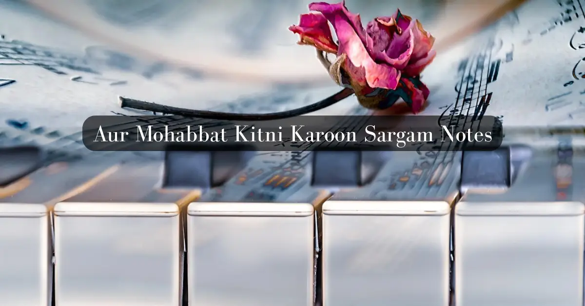 Aur Mohabbat Kitni Karoon Super Easy Sargam Notes | Metro...In Dino